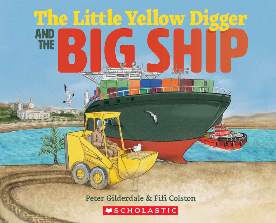 'The Little Yellow Digger and the Big Ship' by Peter Gilderdale ...